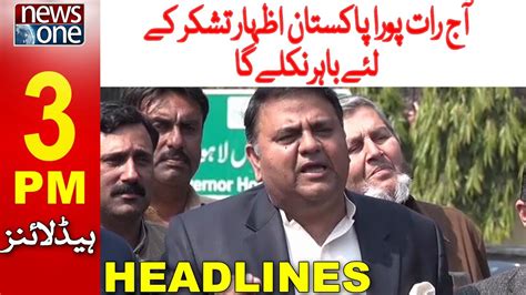 3 Pm Headlines Fawad Chaudhry Media Talk Newsone Youtube