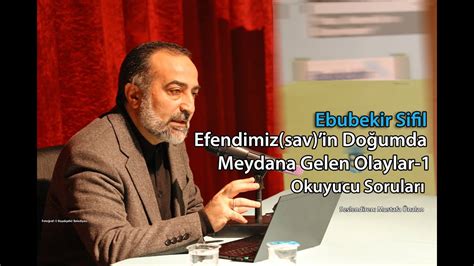 Ebubekir Sifil Efendimiz sav in Doğumda Meydana Gelen Olaylar YouTube
