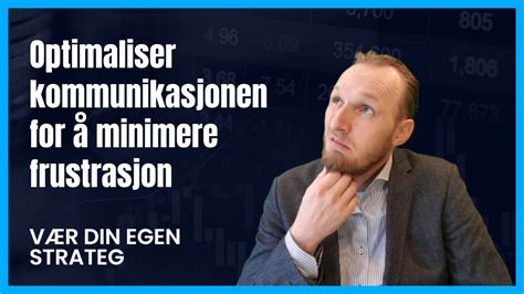 Optimaliser Kommunikasjonen For å Minimere Frustrasjon