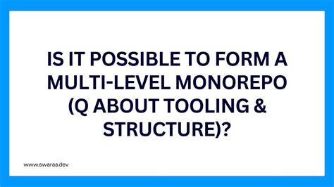 Is It Possible To Form A Multi Level Monorepo Q About Tooling