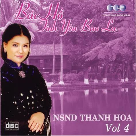 Bác Hồ Một Tình Yêu Bao La Vol 4 Thanh Hoa Nsnd Tải Mp3lời