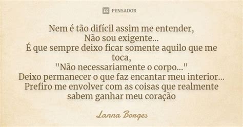 Nem é Tão Difícil Assim Me Entender Lanna Borges Pensador