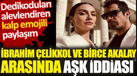 Birce Akalay ve İbrahim Çelikkol arasında aşk iddiasını güçlendiren