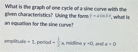 Solved What Is The Graph Of One Cycle Of A Sine Curve With Chegg Com