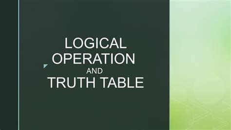 Logical Operations And Truth Tables Pptx