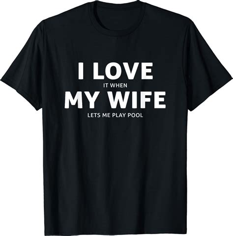 Love It When My Wife Lets Me Play Pool Funny Billiards Shirt