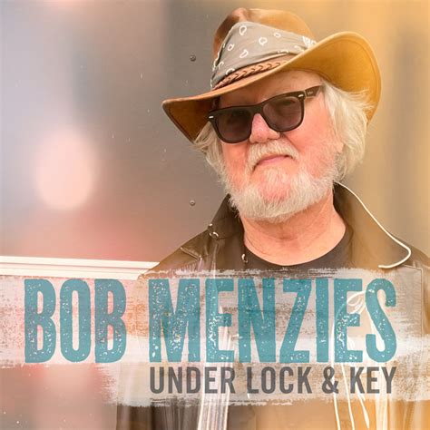 Under Lock And Key Bob Menzies