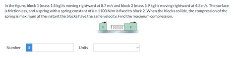 Solved In The Figure Block 1 Mass 1 5 Kg Is Moving