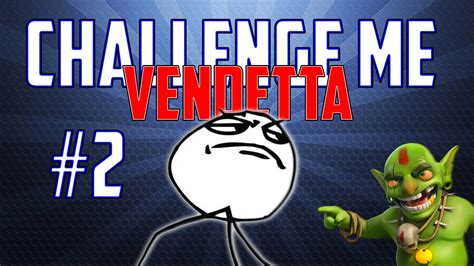Clash Of Clans Challenge Me Vendetta 2 Youtube