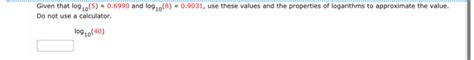 Solved Given That Log10 5 ~~0 6990 ﻿and Log10 8 ~~0 9031