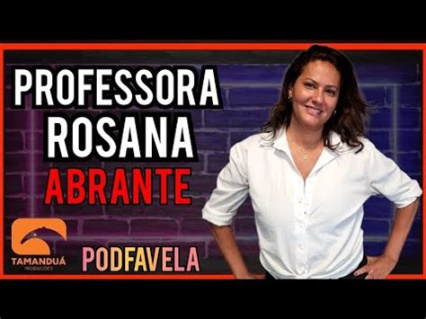 PROFESSORA ROSANA ABRANTE NO PROGRAMA PODFAVELA 14 YouTube