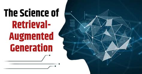 Beyond Inspiration The Science Of Retrieval Augmented Generation