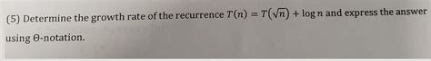 Solved 5 Determine The Growth Rate Of The Recurrence