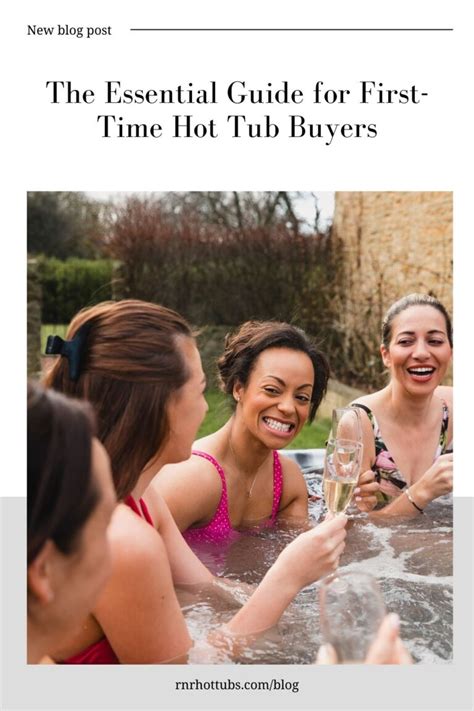 The Essential Guide For Buying Your First Hot Tub Rnr Hot Tubs