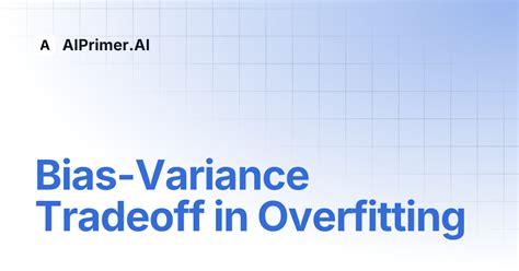Bias Variance Tradeoff In Overfitting Aiprimer Ai