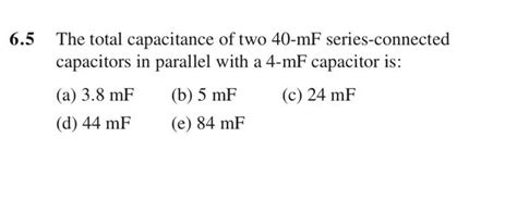 [solved] 6 5 The Total Capacitance Of Two 40 Mf Series Con