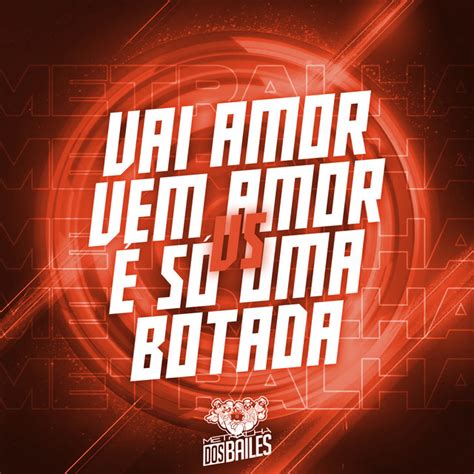 Vai Amor Vem Amor Vs É Só Uma Botada Single By Mc Priscila Spotify