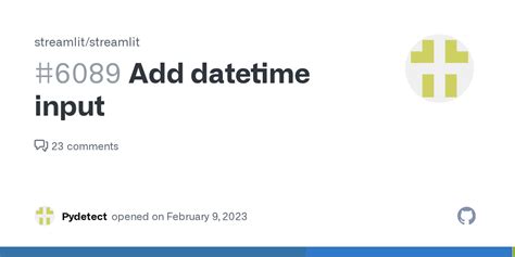 Add Datetime Input · Issue 6089 · Streamlitstreamlit · Github