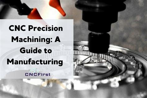 CNC Precision Machining: A Guide to Manufacturing with Accuracy
