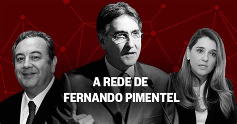 O Globo A Rede De Fernando Pimentel