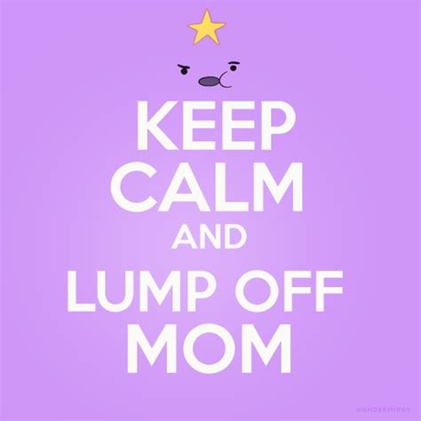 Lumpy Space Princess Poster Keep Calm And Lump Off Mom