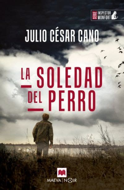 La Soledad Del Perro Cano Julio CÉsar Sinopsis Del Libro Reseñas