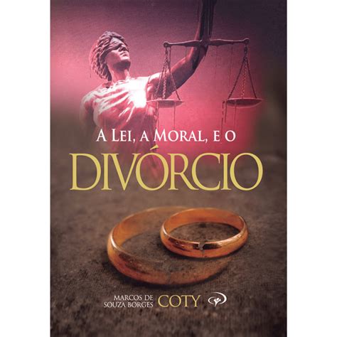 Livro A Lei A Moral E O Divórcio Pr Coty
