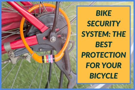 Bike Security System The Best Protection For Your Bicycle