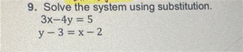 solved solve the system using substitution 3x 4y 5y 3 x 2