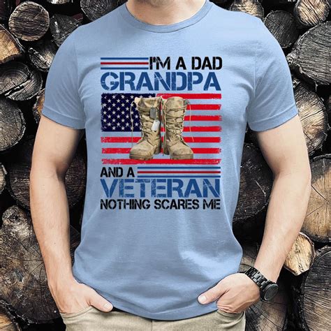 Im A Dad Grandpa And A Veteran Nothing Scares Me T Shirt Atmtee