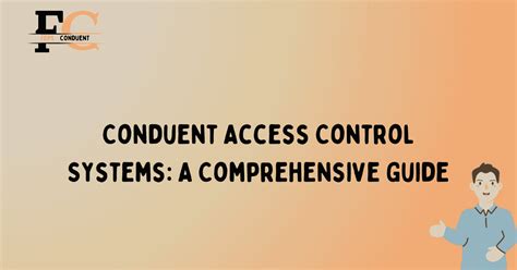 Conduent Access Control Systems A Comprehensive Guide