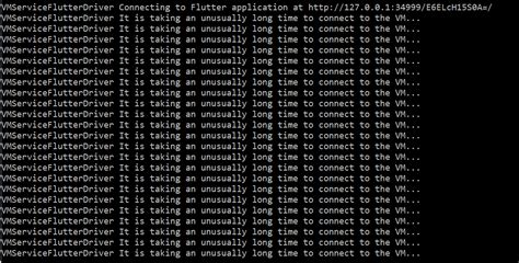 VMServiceFlutterDriver It Is Taking An Unusually Long Time To Connect