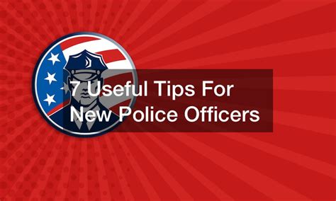 Useful Tips For New Police Officers Financiarul