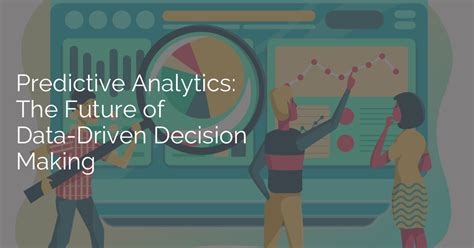 predictive analytics the future of data driven decision making