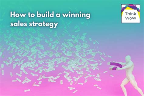 How To Build A Winning Sales Strategy Think Wow