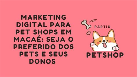 Marketing digital para Pet shops em Macaé seja o preferido dos pets e seus donos Rank Local