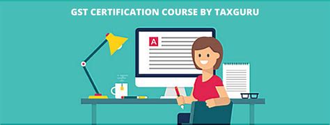 Gst Certification Course By Taxguru A Complete Guide Iim Skills