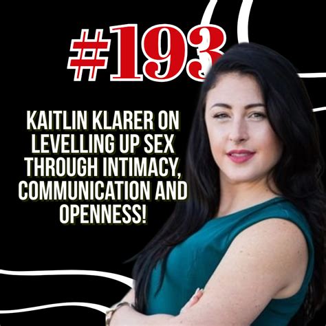 Episode 193 Kaitlin Klarer On Levelling Up Sex Through Intimacy