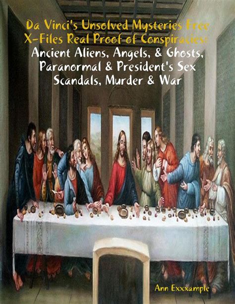 Da Vincis Unsolved Mysteries Free X Files Real Proof Of Conspiracies