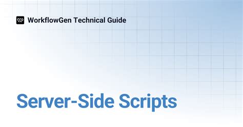 Server Side Scripts Workflowgen Technical Guide