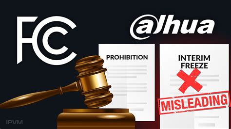 Correcting Dahua USA S Misleading FCC Interim Freeze