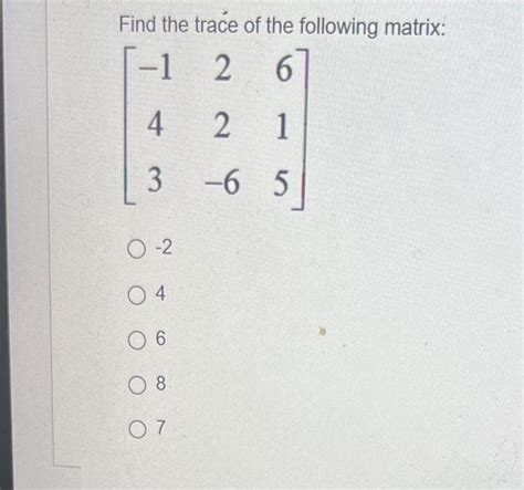 Solved Find The Trace Of The Following Matrix Chegg Com