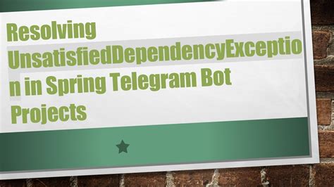 Resolving Unsatisfieddependencyexception In Spring Telegram Bot
