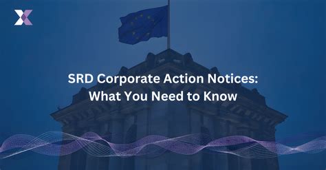 Decoding Srd Corporate Action Notices What You Need To Know Proxymity