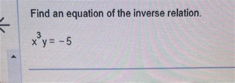 Solved Find An Equation Of The Inverse Relation X3y −5
