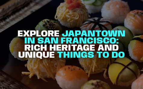 Explore Japantown In San Francisco Rich Heritage And Unique Things