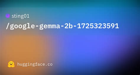 Sting01 Google Gemma 2b 1725323591 Hugging Face