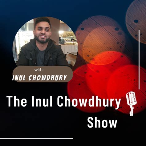 Episodes Of The Inul Chowdhury Show Podchaser