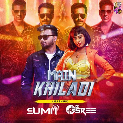 Main Khiladi Tu Anari Mashup Dj Sumit X Dj Sree Downloads4djs