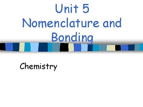 Unit 5 Nomenclature And Bonding Chemistry Bonding What